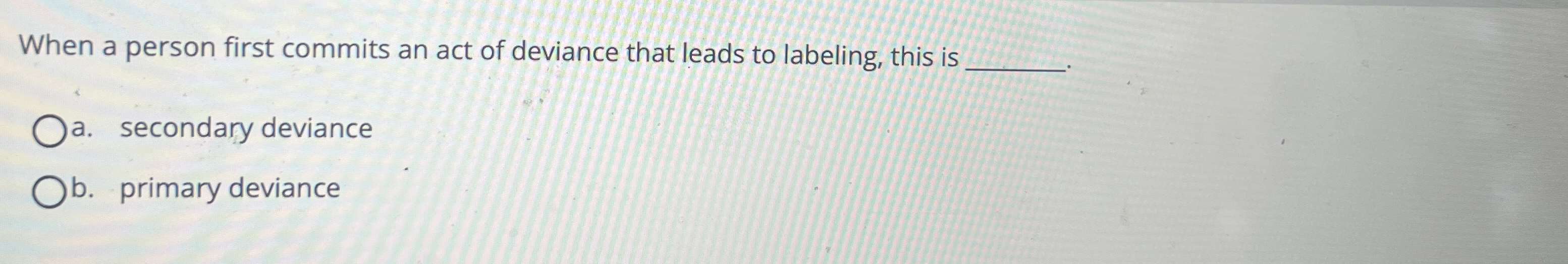 Solved When a person first commits an act of deviance that | Chegg.com