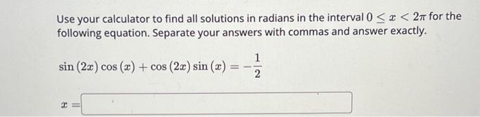 Solved Use your calculator to find all solutions in radians | Chegg.com