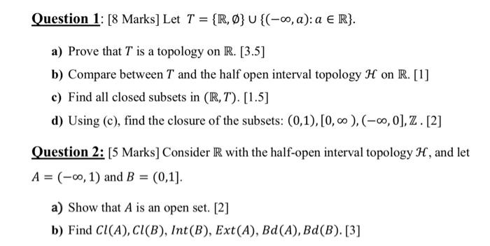Solved Question 1: [8 Marks] Let T={R,∅}∪{(−∞,a):a∈R}. a) | Chegg.com