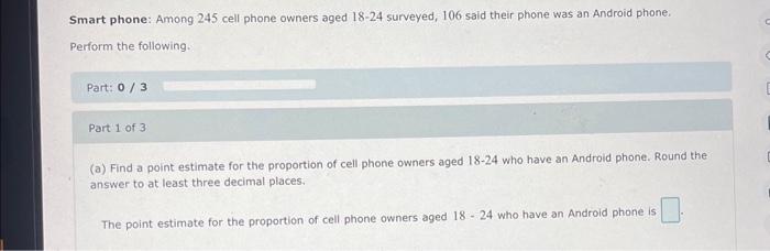 Solved Smart phone: Among 245 cell phone owners aged 18-24 | Chegg.com