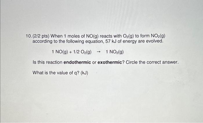 Solved 10. (2/2pts) When 1 moles of NO(g) reacts with O2( g) | Chegg.com