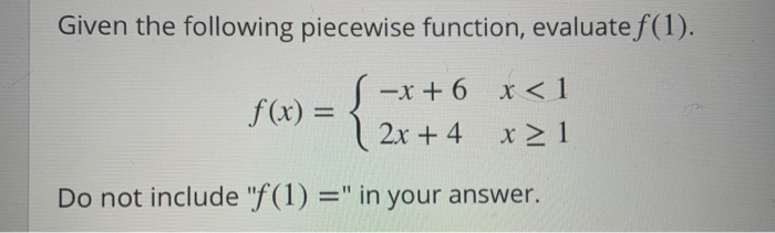 Solved Given the following piecewise function, evaluate | Chegg.com
