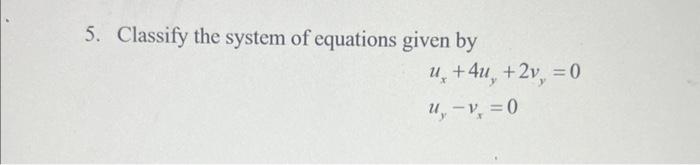 Solved 5. Classify the system of equations given by | Chegg.com