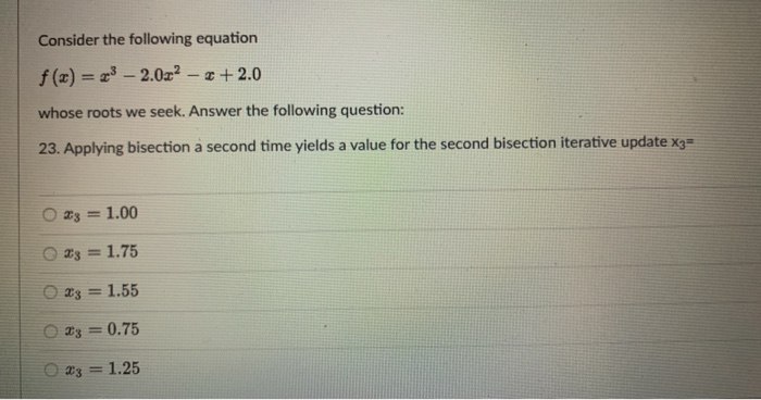 Solved Consider the following equation f(x) = 23 - 2.0z?