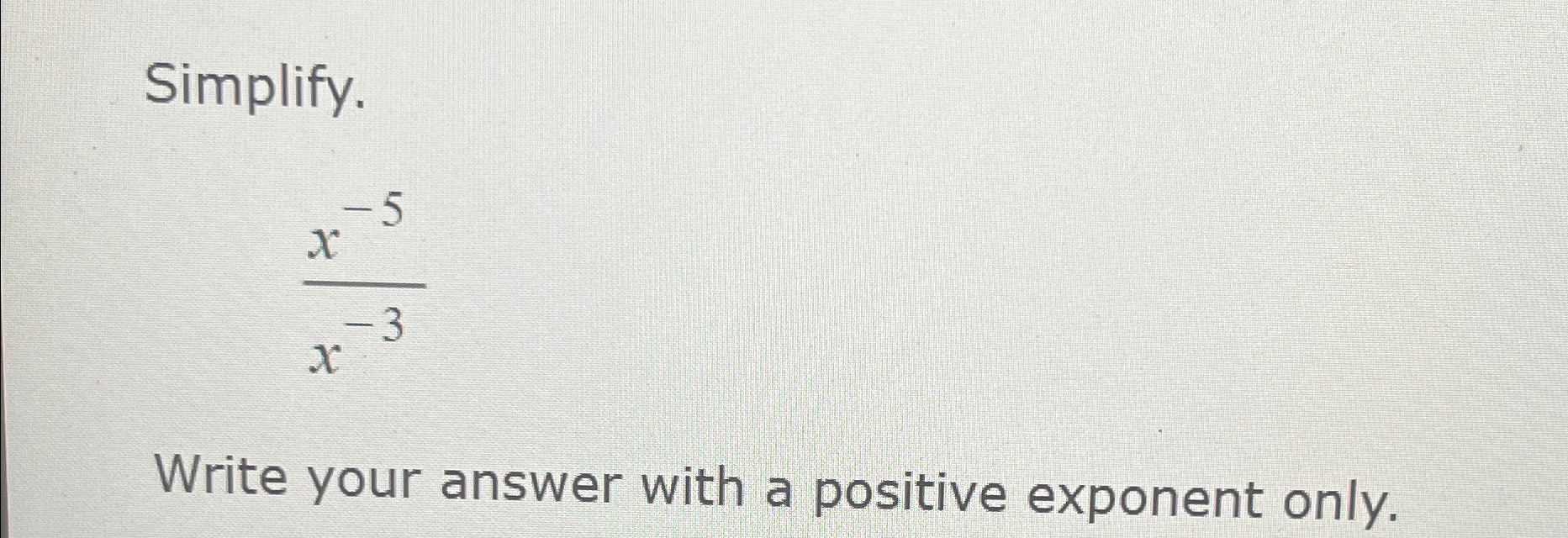 Solved Simplify.x-5x-3Write your answer with a positive | Chegg.com