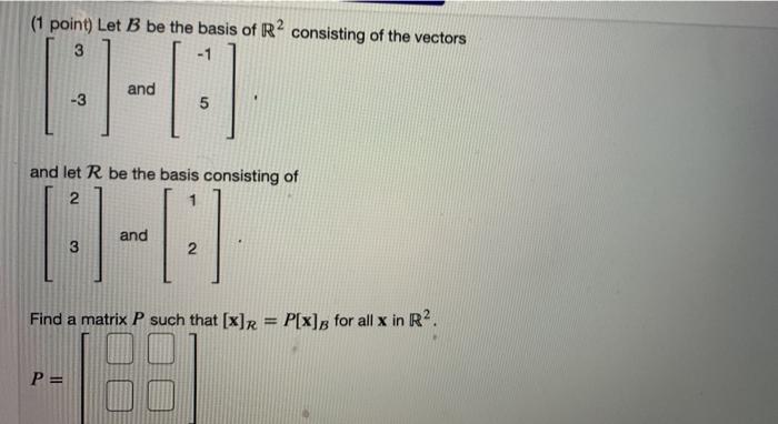 Solved (1 point) Let B be the basis of R2 consisting of the | Chegg.com