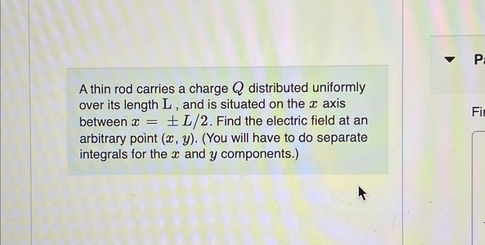 A thin rod carries a charge Q distributed uniformly | Chegg.com
