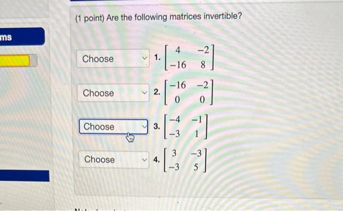 Solved (1 point) Are the following matrices invertible? 1. | Chegg.com