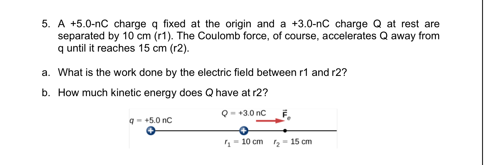 Solved A+5.0-nC ﻿charge q ﻿fixed at the origin and a +3.0-nC | Chegg.com