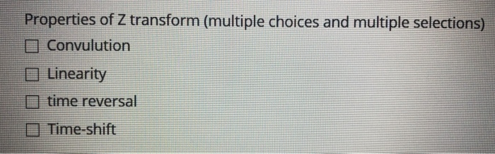 Solved Properties of Z transform (multiple choices and | Chegg.com