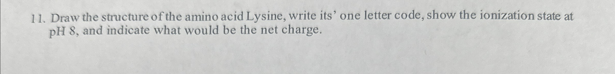 Solved Draw the structure of the amino acid Lysine, write | Chegg.com