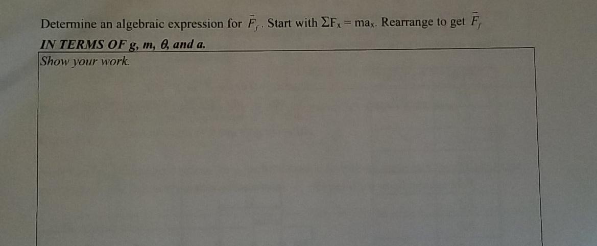 Solved Determine an algebraic expression for F, Start with | Chegg.com