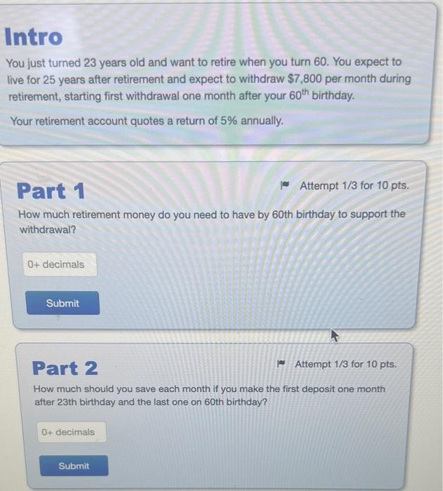 Solved You just turned 23 years old and want to retire when | Chegg.com