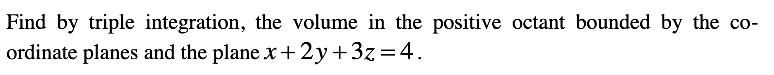 Find by triple integration, the volume in the | Chegg.com