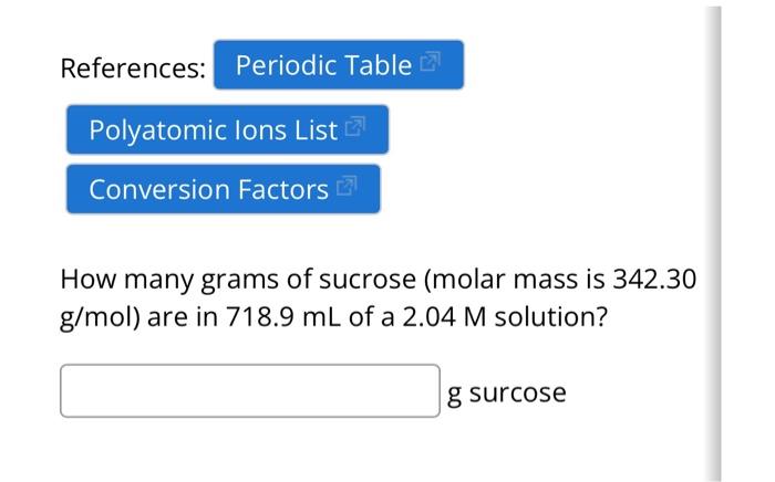 Solved How many grams of sucrose (molar mass is 342.30 g/mol | Chegg.com