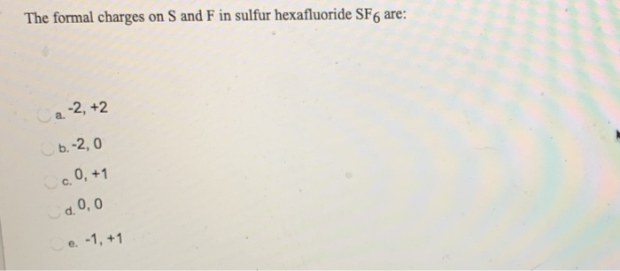 Solved The formal charges on S and F in sulfur hexafluoride | Chegg.com