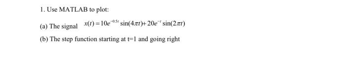 Solved 1. Use MATLAB to plot: (a) The signal | Chegg.com