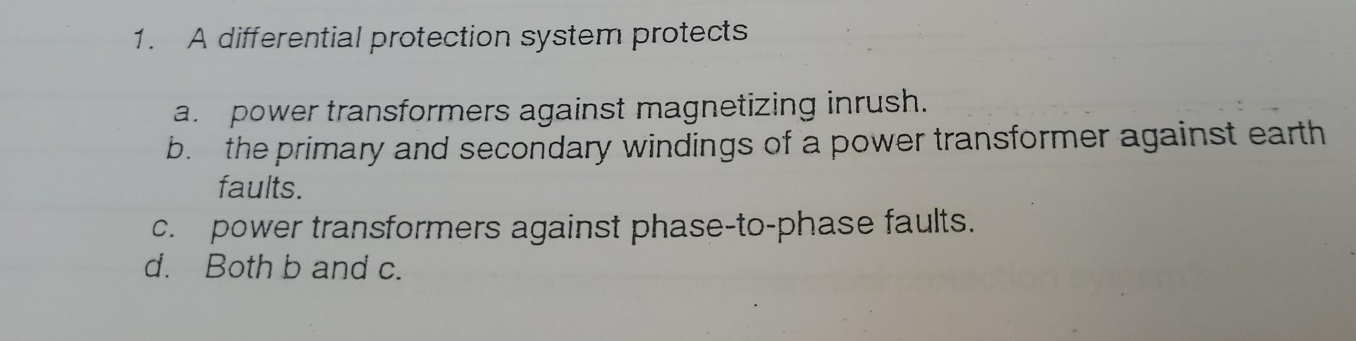 Solved 1. A differential protection system protects a. power | Chegg.com