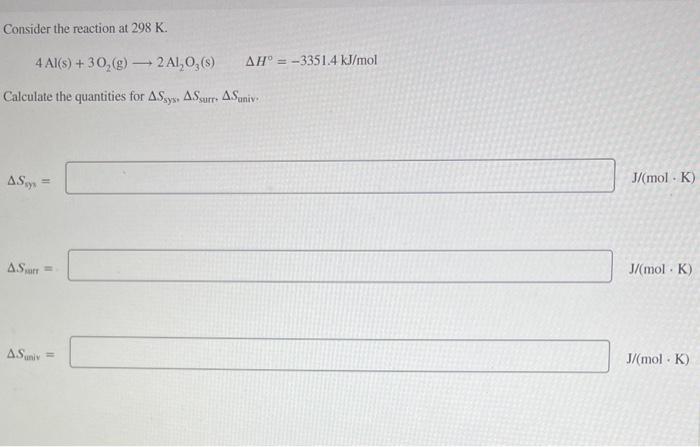 Solved Consider the reaction at 298 K. 4Al(s)+3O2( | Chegg.com