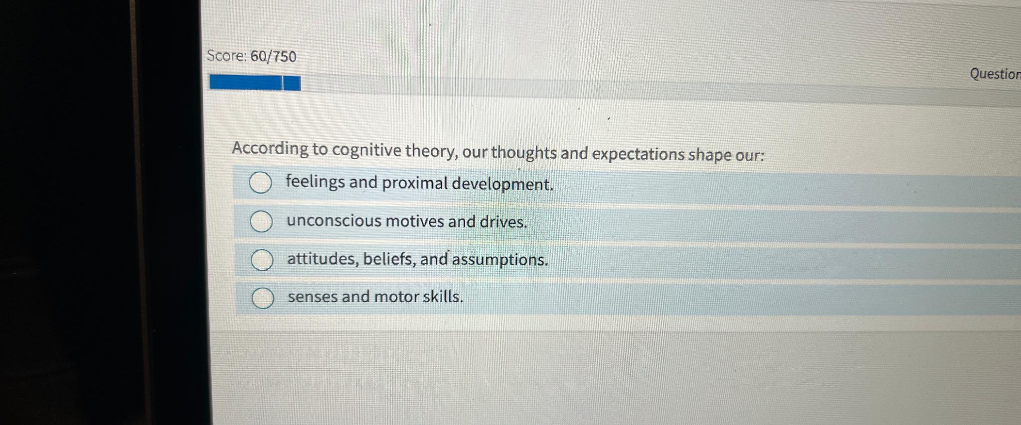Solved Score: 60750QuestiorAccording to cognitive theory, | Chegg.com