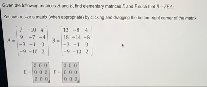 Solved Given the following matrices A and B, find elementary | Chegg.com