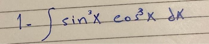 Solved 1. - I sin'x cox da | Chegg.com