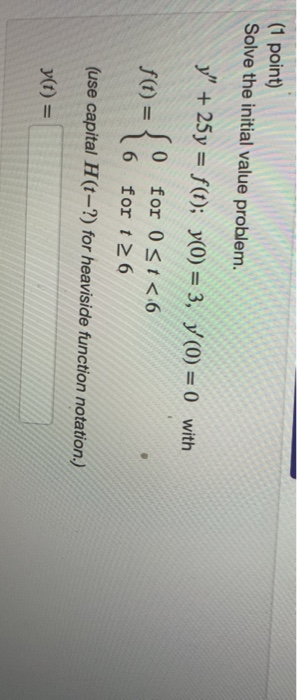 Solved (1 point) Solve the initial value problem. y" + 25y = | Chegg.com