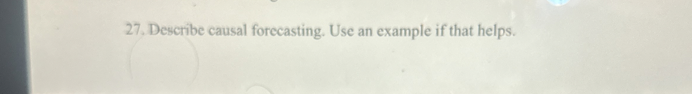 Solved Describe causal forecasting. Use an example if that | Chegg.com