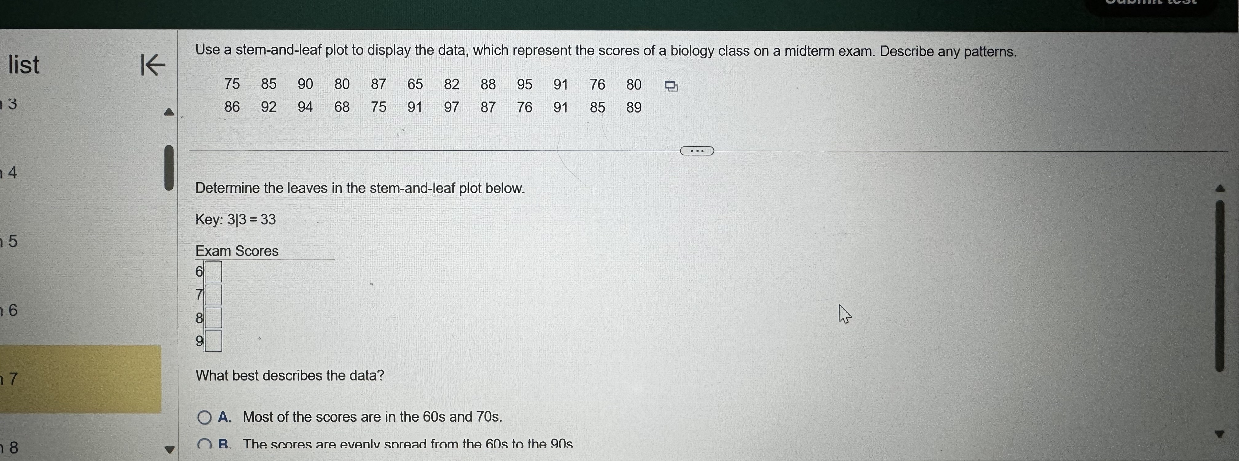 Solved Use a stem-and-leaf plot to display the data, which | Chegg.com