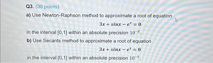 Solved a) Use Newton-Raphson method to approximate a root of | Chegg.com
