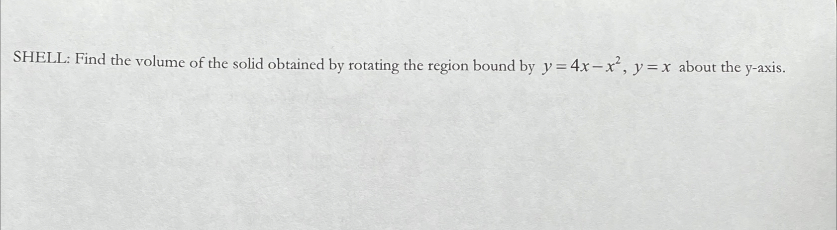 Solved SHELL: Find the volume of the solid obtained by | Chegg.com