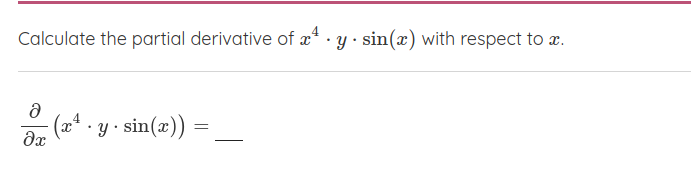 Solved Calculate the partial derivative of x4*y*sin(x) ﻿with | Chegg.com