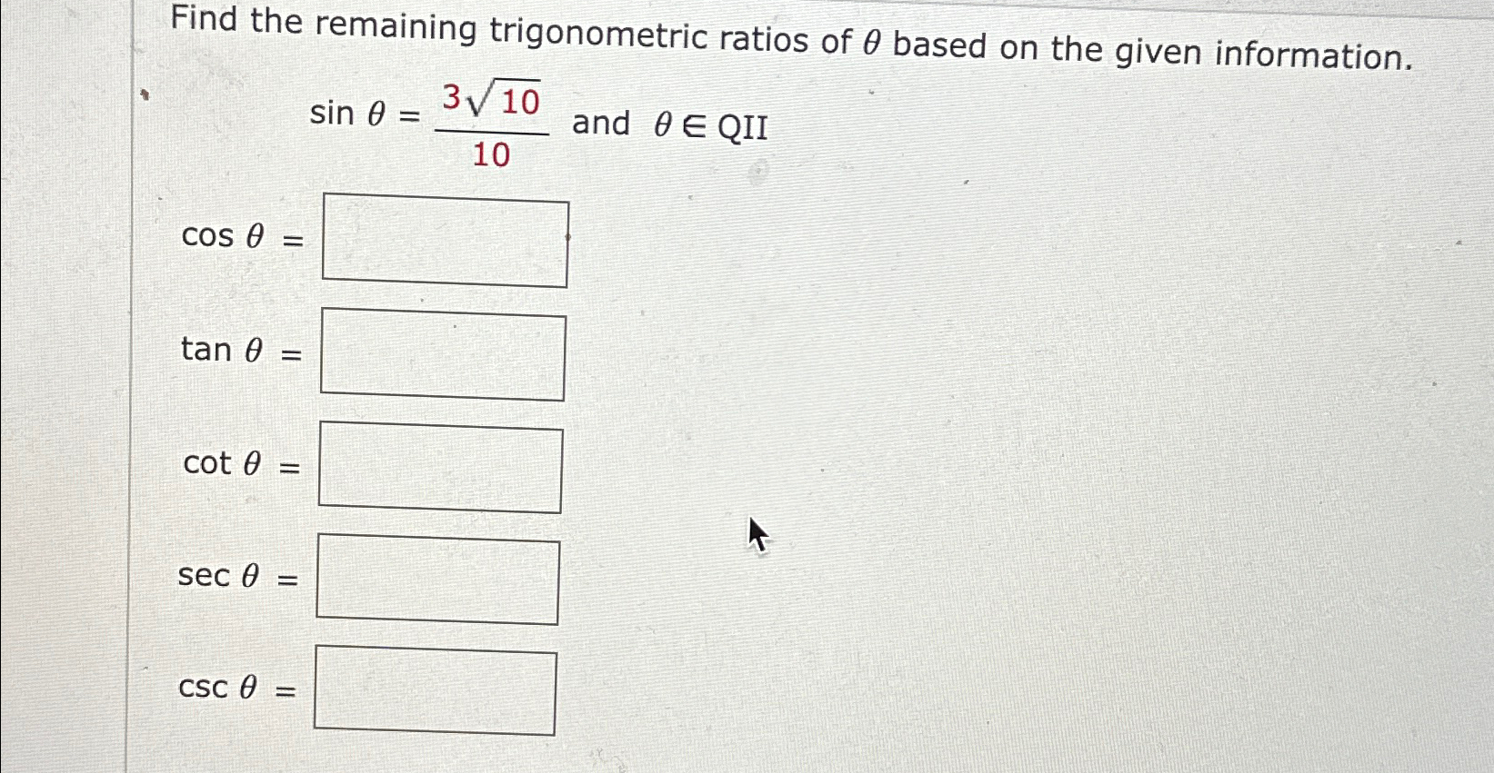 Solved Find the remaining trigonometric ratios of θ ﻿based | Chegg.com