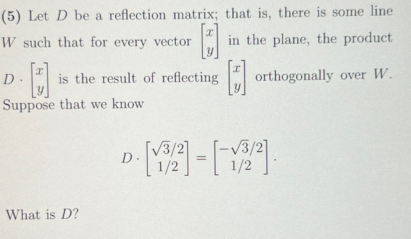 Solved (5) ﻿Let D ﻿be a reflection matrix; that is, ﻿there | Chegg.com
