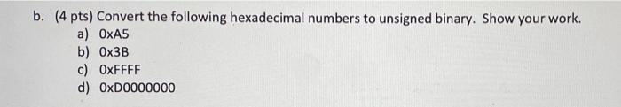Solved b. (4 pts) Convert the following hexadecimal numbers | Chegg.com