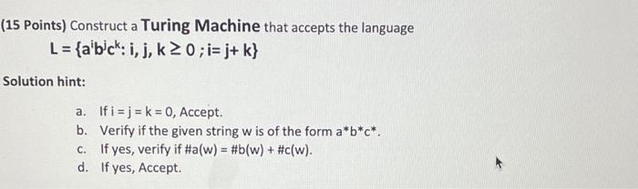 Solved (15 Points) Construct a Turing Machine that accepts | Chegg.com