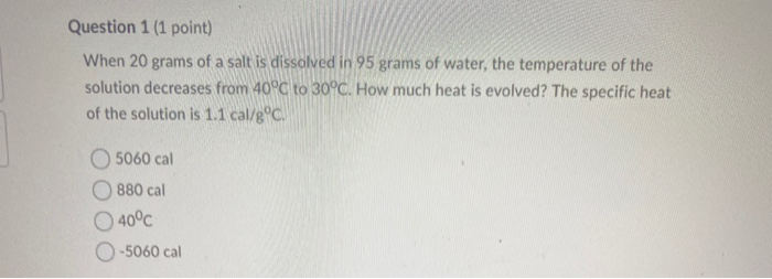 Solved Question 1 (1 point) When 20 grams of a salt is | Chegg.com