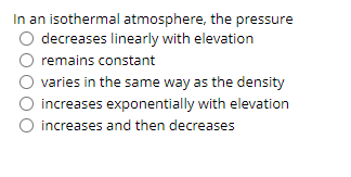 Solved In an isothermal atmosphere, the pressure decreases | Chegg.com