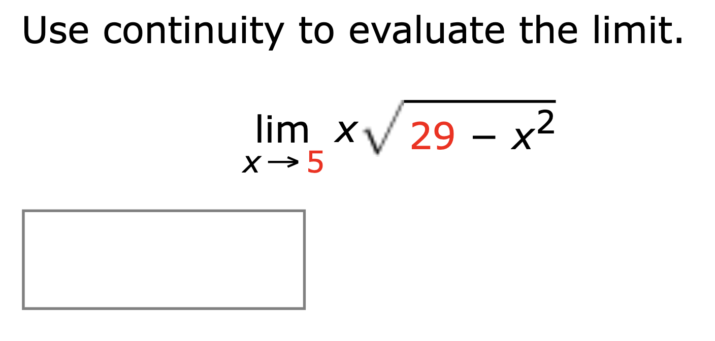 Solved Use continuity to evaluate the limit.limx→5x29-x22 | Chegg.com
