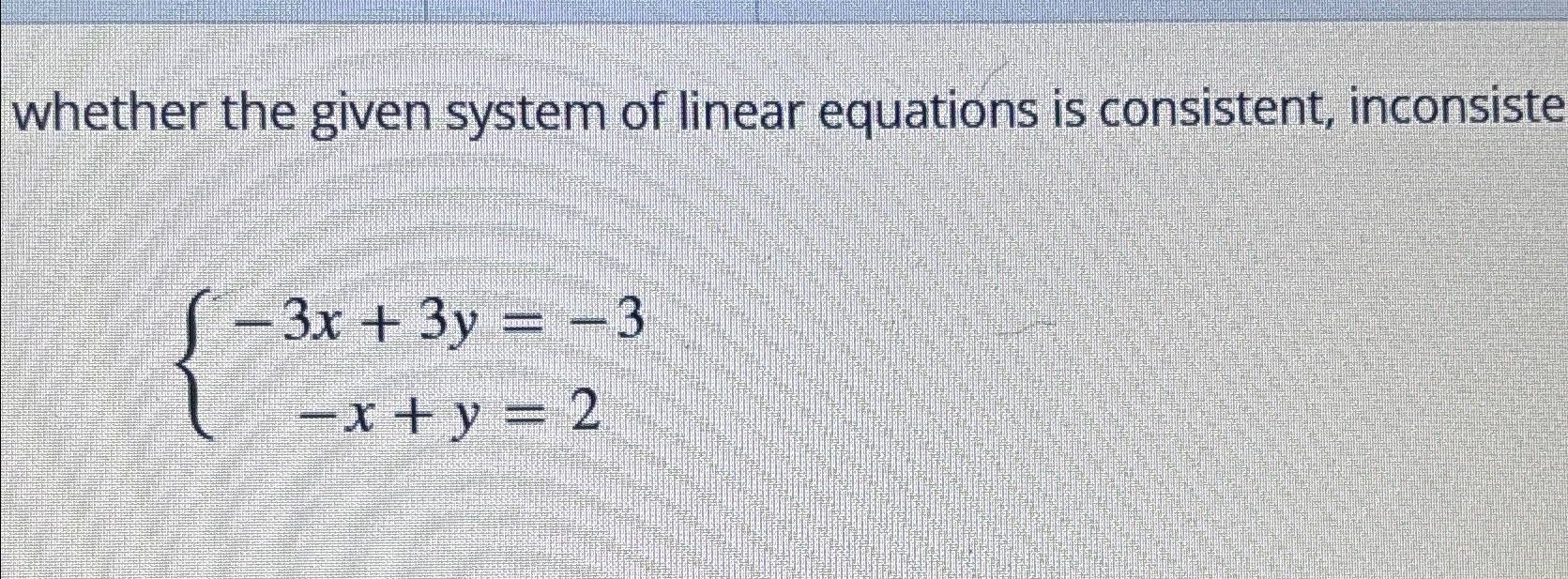 Solved whether the given system of linear equations is | Chegg.com