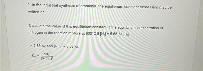 Solved 1. In the industrial synthesis of ammonia, the | Chegg.com