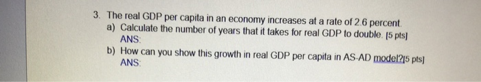 Solved 3. The real GDP per capita in an economy increases at | Chegg.com