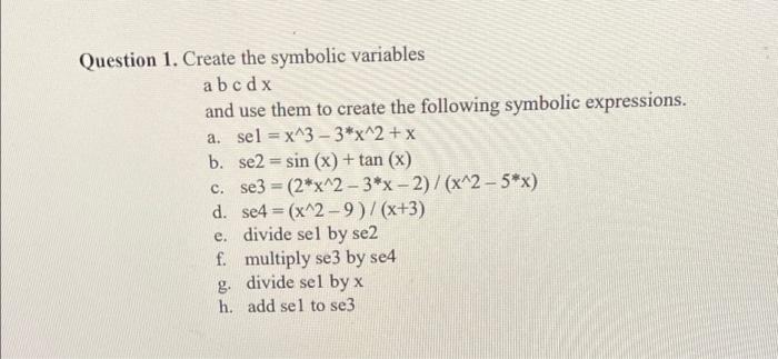 Solved Question 1. Create the symbolic variables abcdx and | Chegg.com