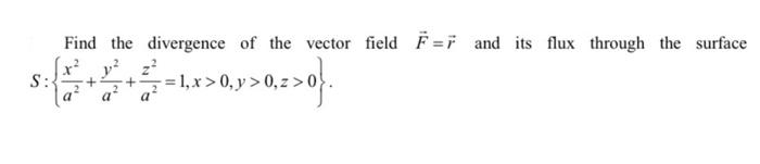Solved Find the divergence of the vector field F=r and its | Chegg.com