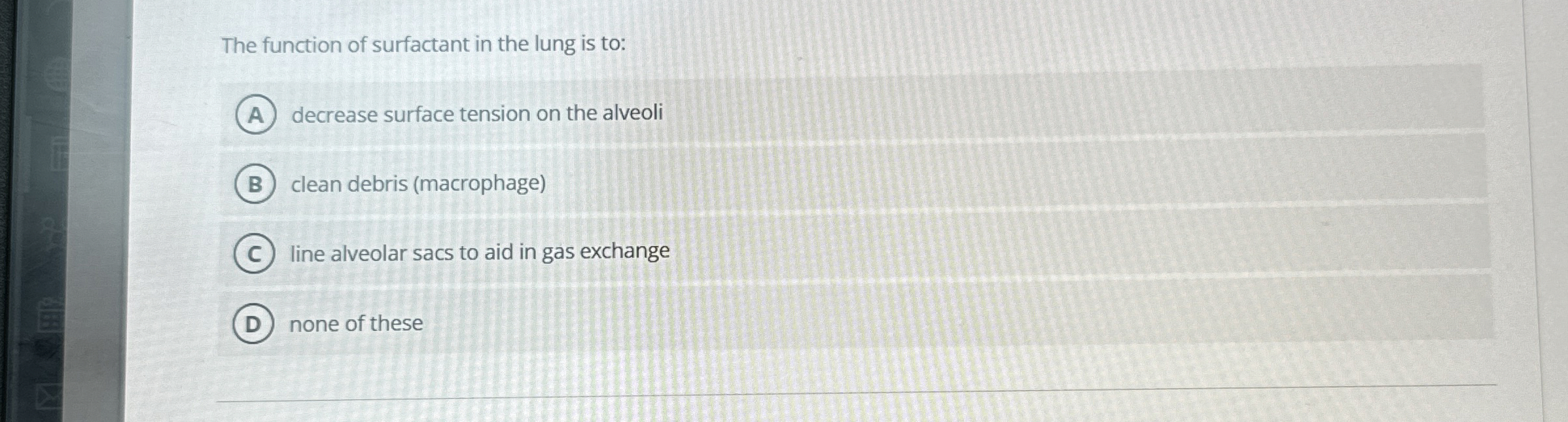 Solved The function of surfactant in the lung is to:decrease | Chegg.com