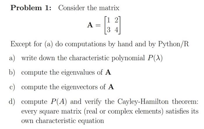 Solved Problem 1: Consider the matrix A=[1324] Except for | Chegg.com