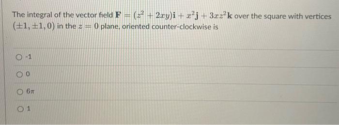 Solved The integral of the vector field | Chegg.com