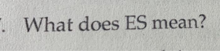 Solved What does ES mean? BOTH 0.439 4390 .3939 .3930 | Chegg.com