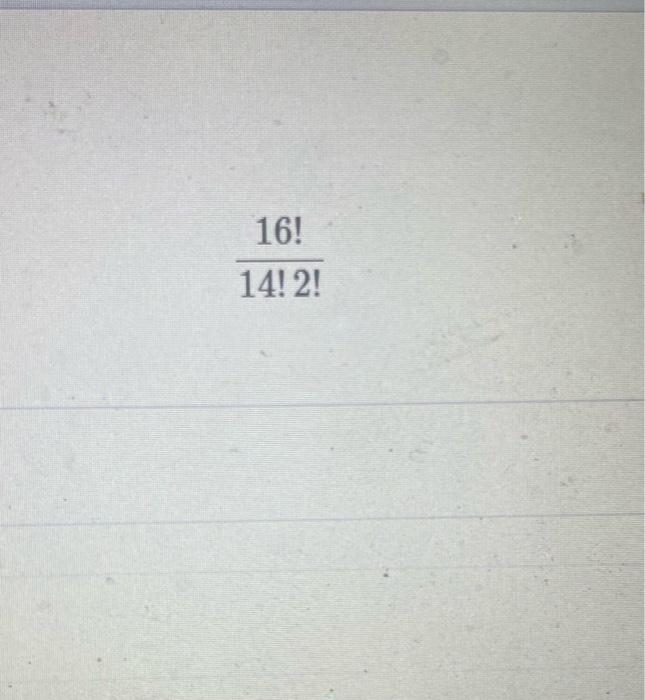 Solved 14!2!16! | Chegg.com