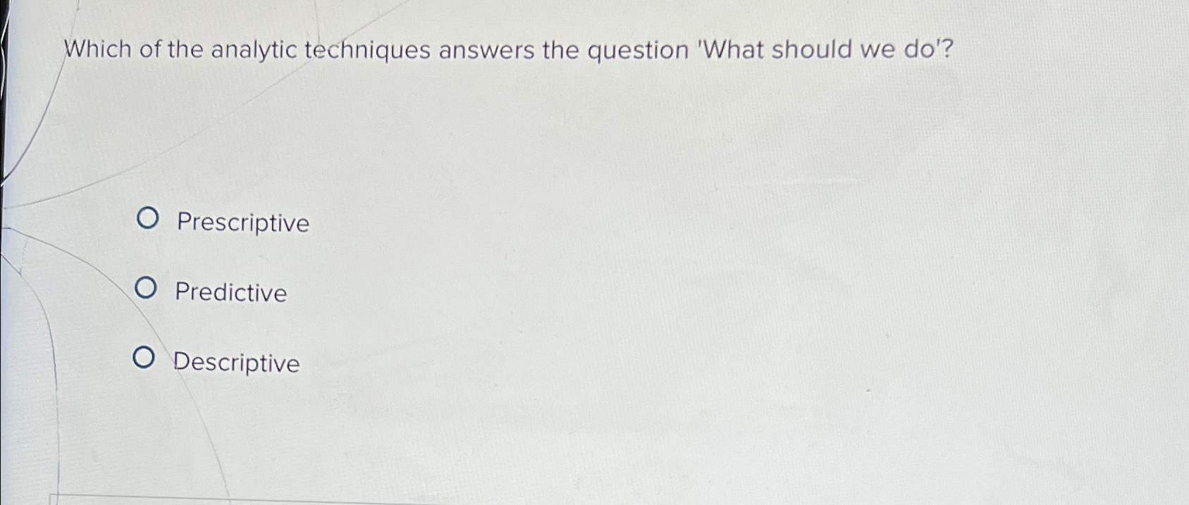 Solved Which of the analytic techniques answers the question | Chegg.com